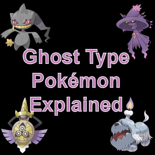 Ghost Type Pokémon Explained Info Strengths Weaknesses Coded Yellow